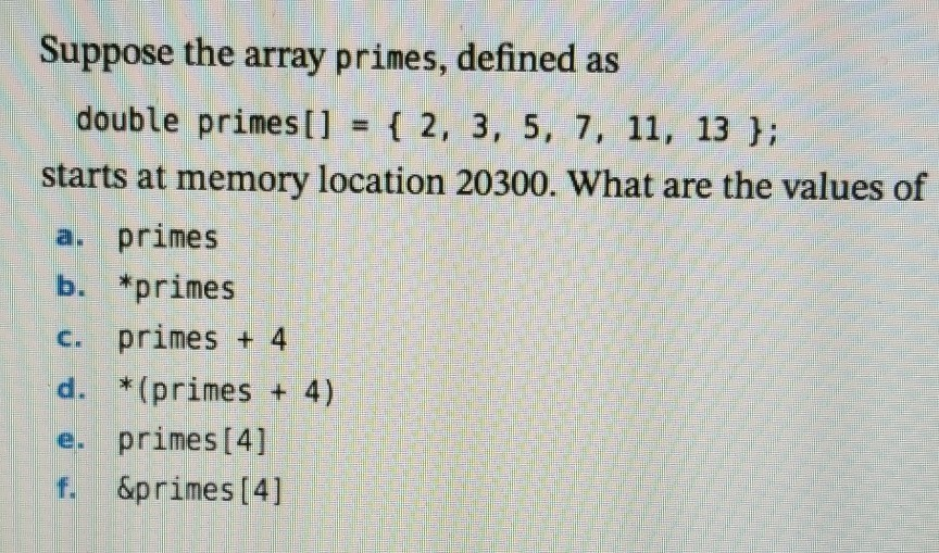 Solved Suppose the array primes, defined as double primes[] | Chegg.com