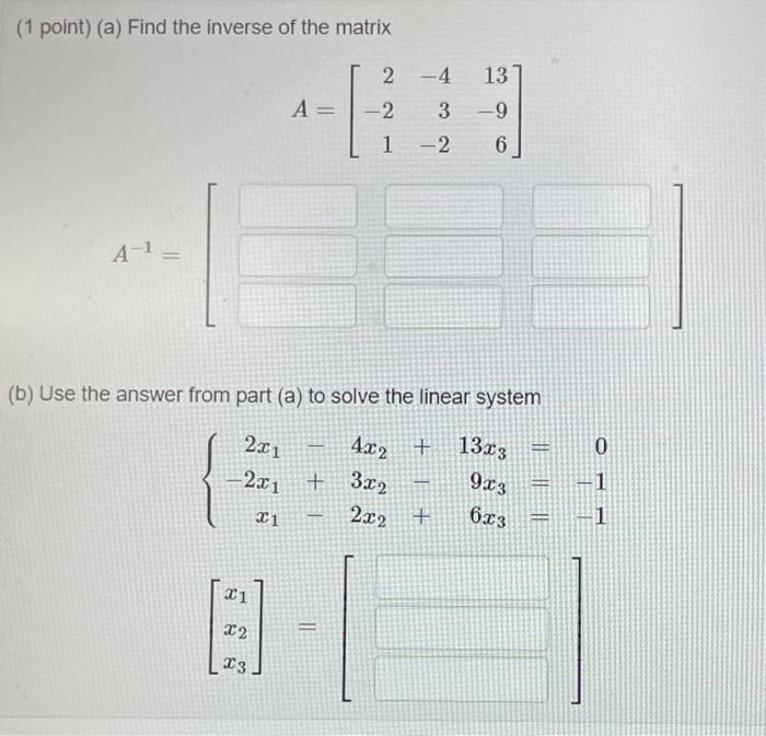 Solved (1 point) (a) Find the inverse of the matrix | Chegg.com