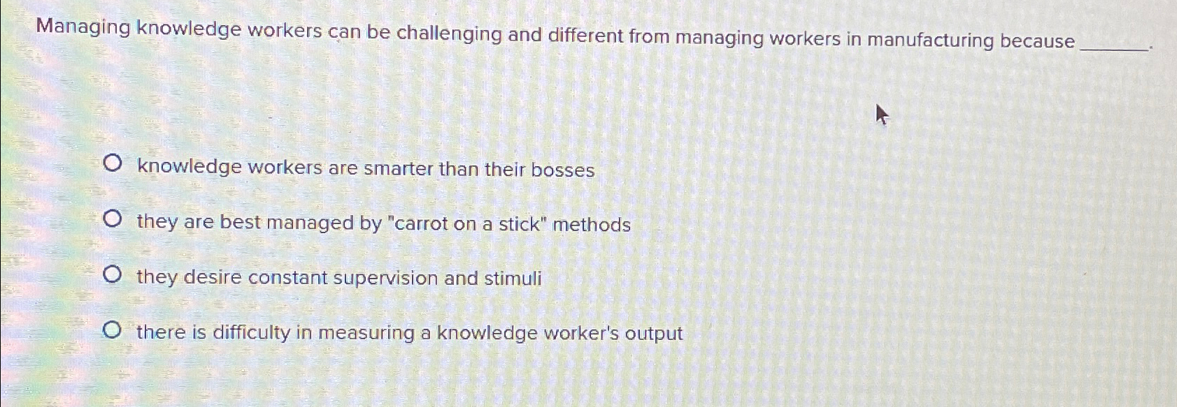 Solved Managing Knowledge Workers Can Be Challenging And Chegg