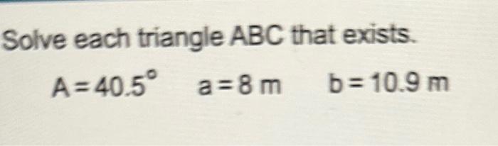 Solved Solve each triangle ABC that exists. B=34∘54′a=38.5 | Chegg.com