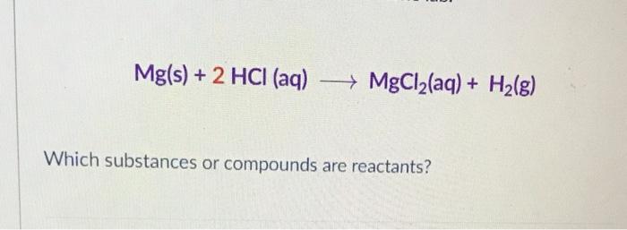 Solved Mg(s) + 2 HCl (aq) + MgCl2(aq) + H2(g) Which | Chegg.com