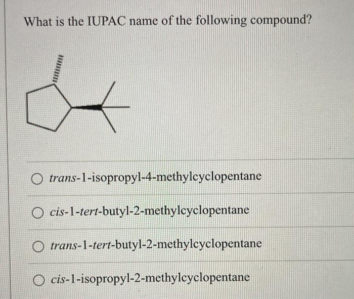 Solved What is the IUPAC name of the following compound? | Chegg.com
