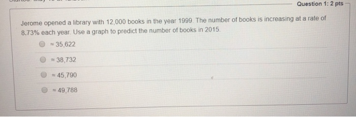 Solved Question 1: 2 pts Jerome opened a library with 12,000 | Chegg.com