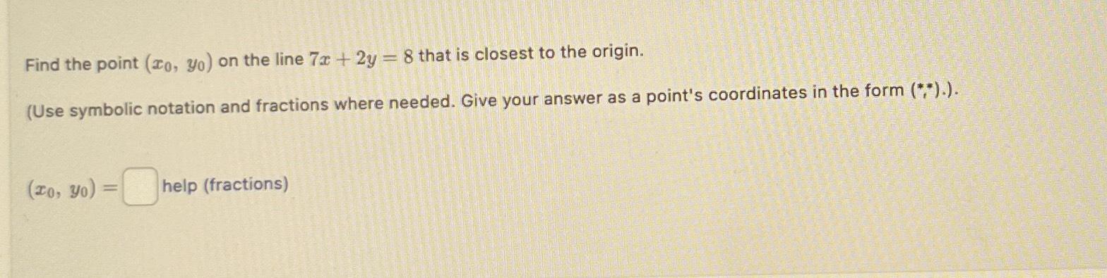 Solved Find the point (x0,y0) ﻿on the line 7x+2y=8 ﻿that is | Chegg.com