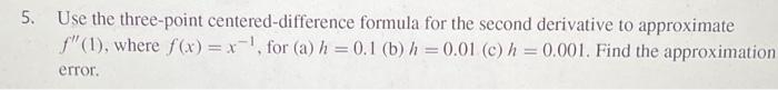 Solved 5. Use the three-point centered-difference formula | Chegg.com