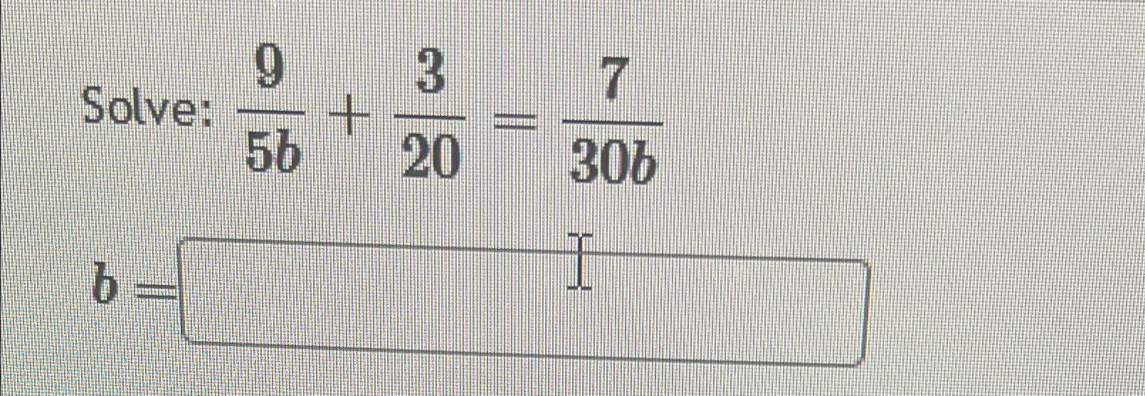 Solved Solve: 95b+320=730bb= | Chegg.com