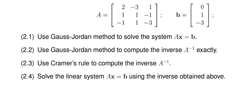 Solved A=[2-3111-1-11-3];,b=[01-3];(2.1) ﻿Use Gauss-Jordan | Chegg.com