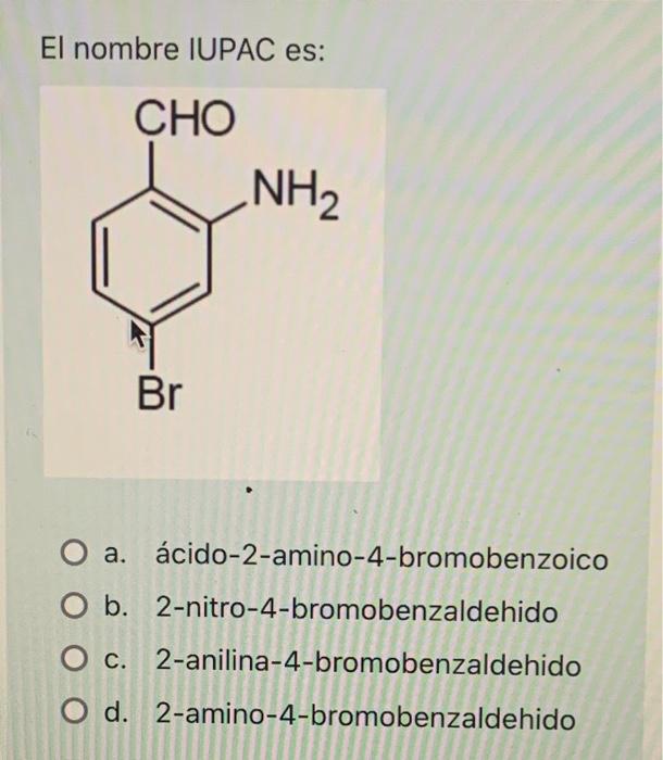 Solved La estructura a continuación tiene el nombre IUPAC: | Chegg.com