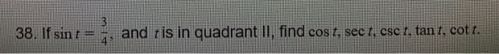 Solved and tis in quadrant II, find cos t, sec t, csc t, tan | Chegg.com