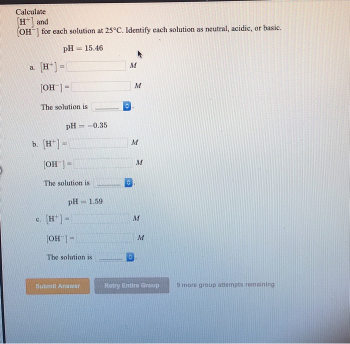 Solved Calculate H+) and (OH") for each solution at 25°C. | Chegg.com