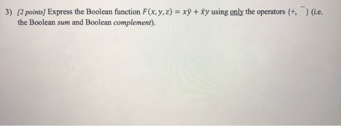 Solved 3) (2 points] Express the Boolean function F(x, y, z) | Chegg.com