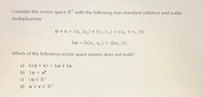 Solved Consider the vector space R2 with the following | Chegg.com