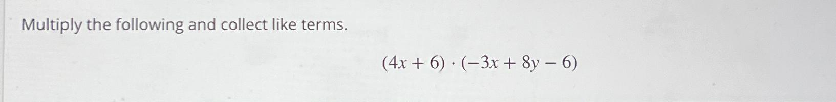 Solved Multiply the following and collect like | Chegg.com