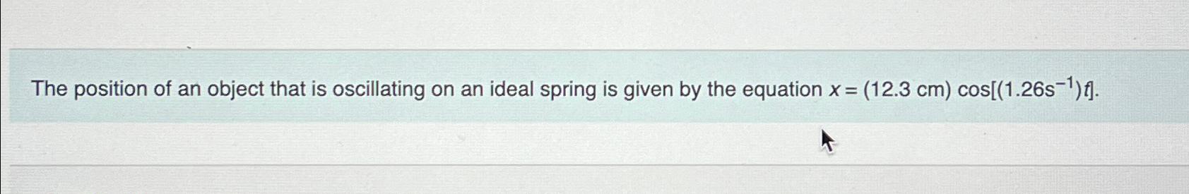 Solved The position of an object that is oscillating on an | Chegg.com