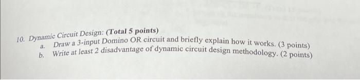 Solved 10. Dynamic Circuit Design: (Total 5 points) a. Draw | Chegg.com