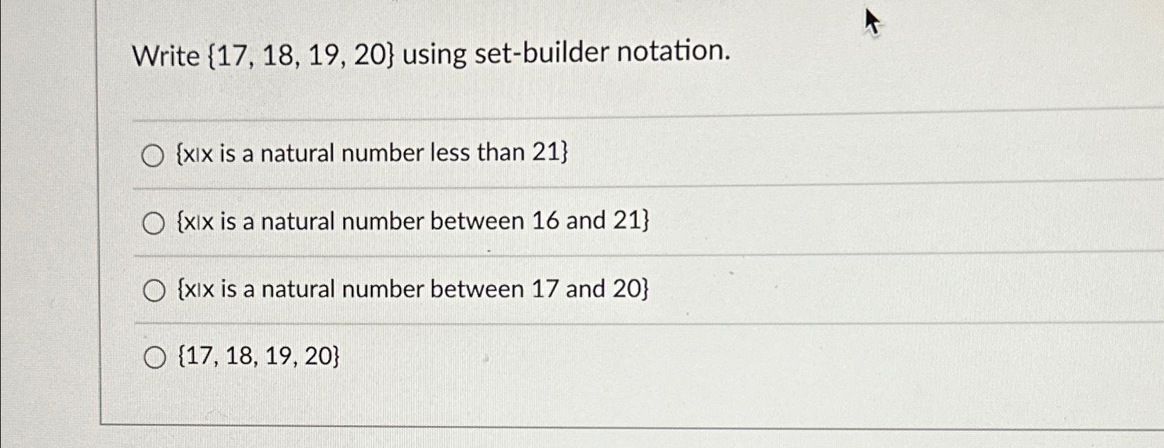 Solved Write {17,18,19,20} ﻿using set-builder notation. ﻿is | Chegg.com