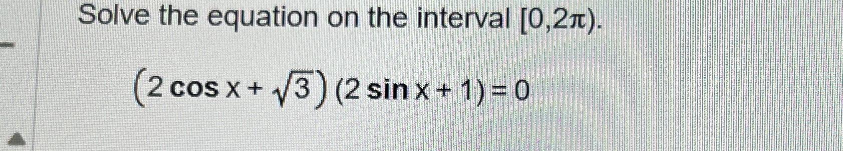 Solved Solve the equation on the interval | Chegg.com