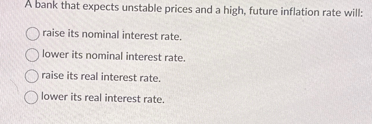 Solved A bank that expects unstable prices and a high, | Chegg.com