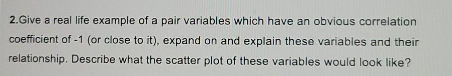Solved 2.Give a real life example of a pair variables which | Chegg.com
