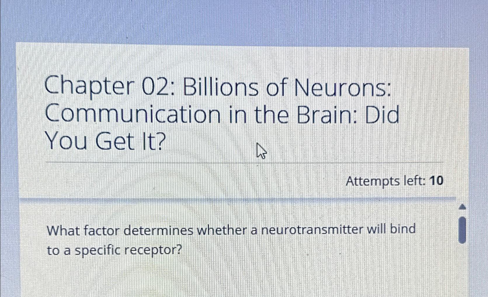 Solved Chapter 02: Billions of Neurons: Communication in the | Chegg.com