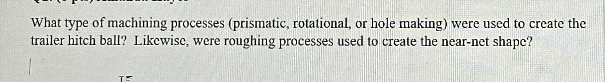 Solved What type of machining processes (prismatic, | Chegg.com