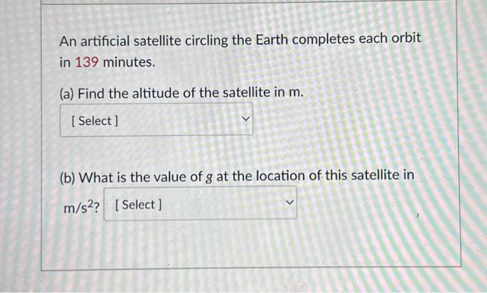 Solved An artificial satellite circling the Earth completes | Chegg.com