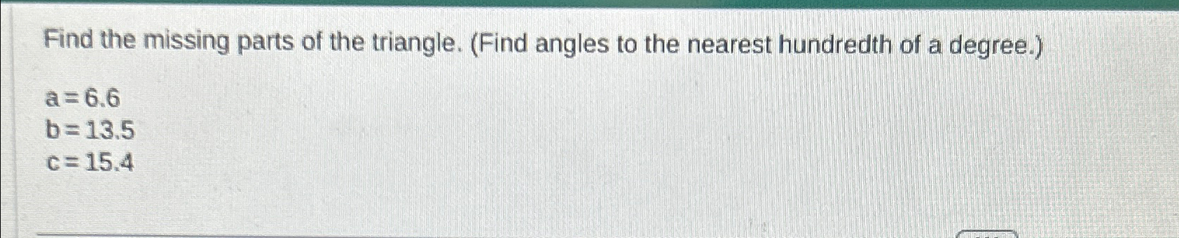 Solved Find the missing parts of the triangle. (Find angles | Chegg.com