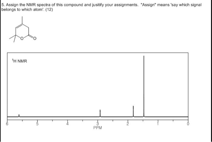 Solved 5. Assign the NMR spectra of this compound and | Chegg.com