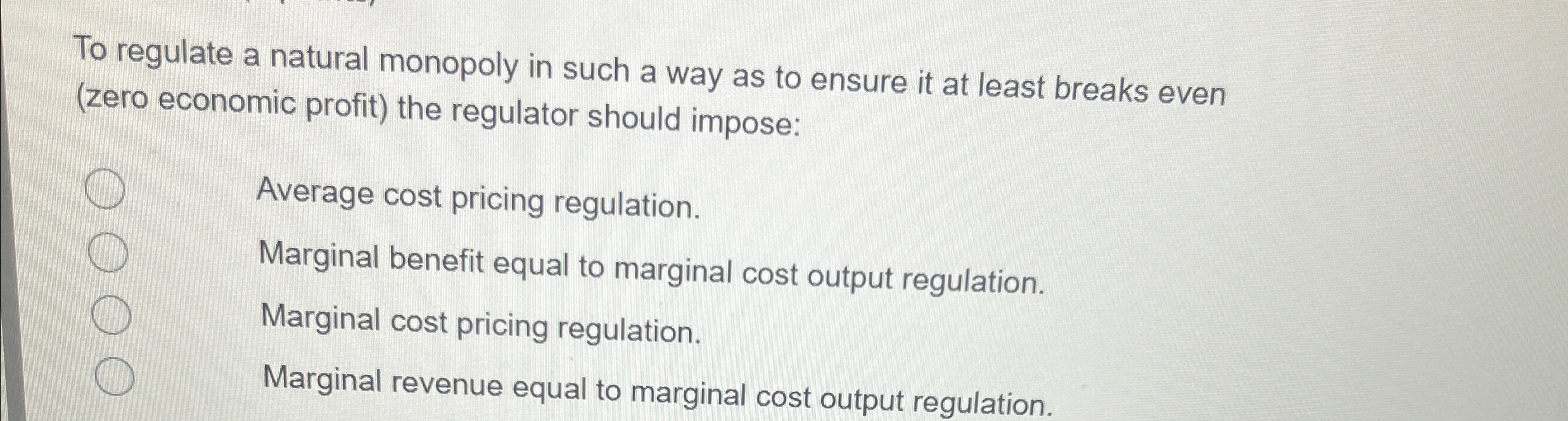 Solved To regulate a natural monopoly in such a way as to | Chegg.com