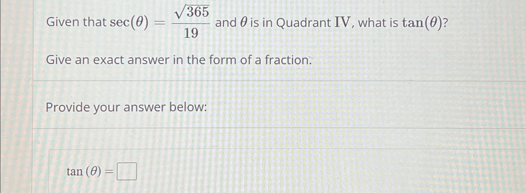 Solved Given that sec(θ)=365219 ﻿and θ ﻿is in Quadrant IV, | Chegg.com
