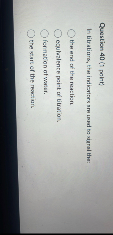 Solved Question 40 (1 ﻿point)In titrations, the indicators | Chegg.com