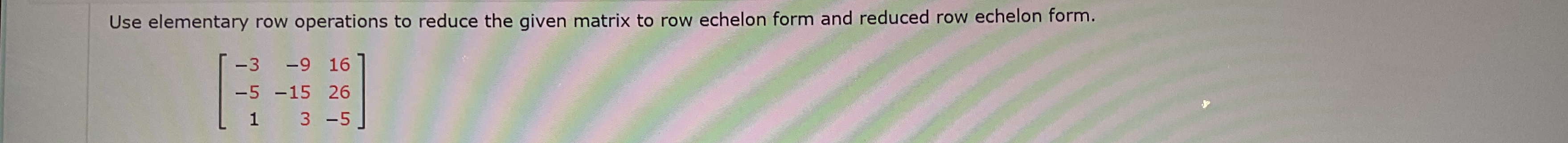 Solved Use elementary row operations to reduce the given | Chegg.com