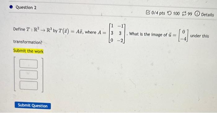 Solved Define T:R2→R3 by T(x)=Ax, where A=⎣⎡130−13−2⎦⎤. What | Chegg.com