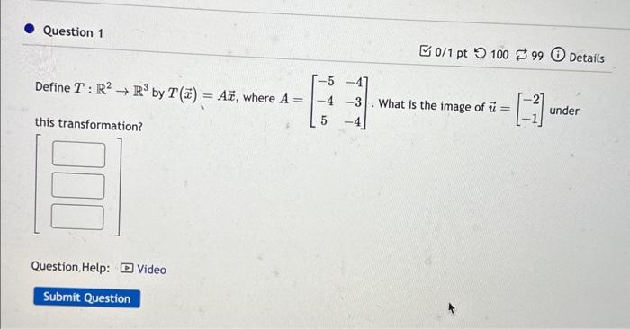 Solved Define T:R2→R3 by T(x)=Ax, where A=⎣⎡−5−45−4−3−4⎦⎤. | Chegg.com