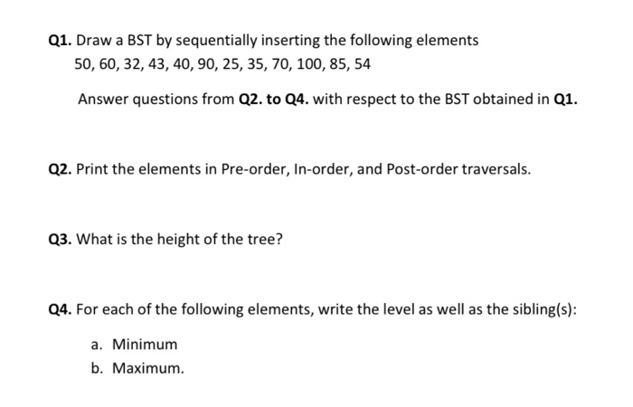 Solved Q1. Draw a BST by sequentially inserting the | Chegg.com
