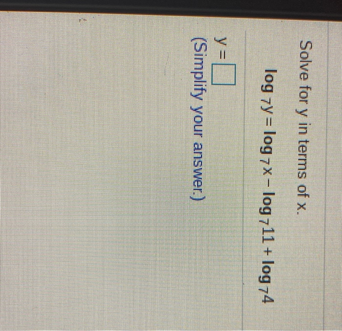 Solved Solve For Y In Terms Of X Log 7y Log 7x Log 711