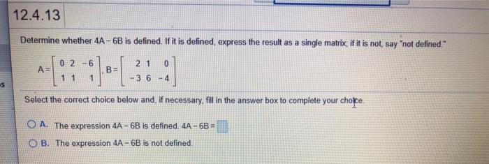 Solved 12.4.13 Determine whether 4A-6B is defined. If it is | Chegg.com