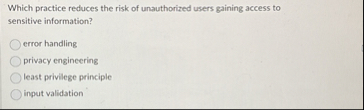Solved Which practice reduces the risk of unauthorized users | Chegg.com