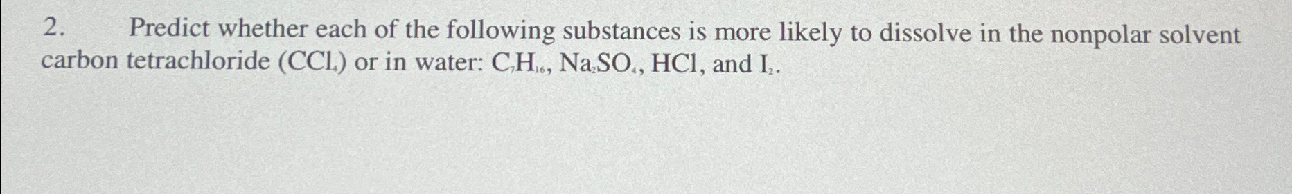 Solved Predict whether each of the following substances is | Chegg.com