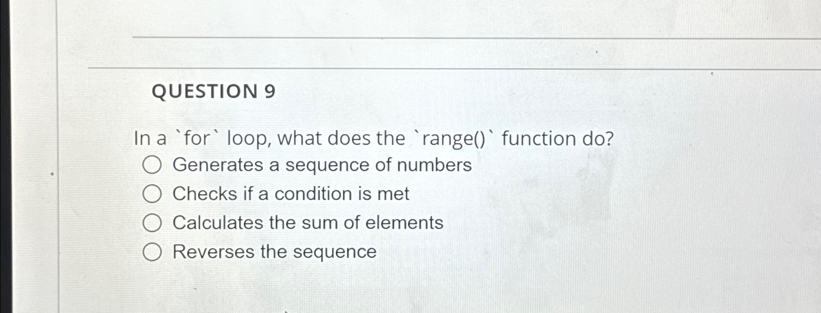 Solved QUESTION 9In a 'for 'loop, what does the 'range()' | Chegg.com