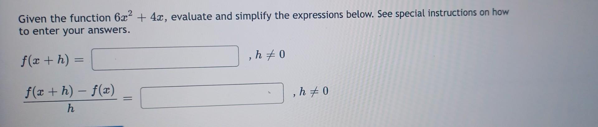 Solved Given the function 6x2+4x, evaluate and simplify the | Chegg.com