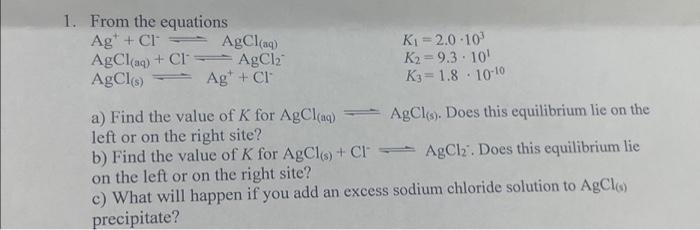 Solved 1. From the equations Agt + Cl AgCl(aq) AgCl(aq) + Cl | Chegg.com