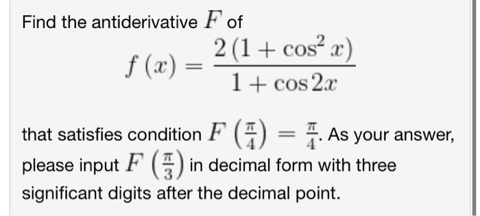 Solved Find the antiderivative F of f(x)=1+cos2x2(1+cos2x) | Chegg.com