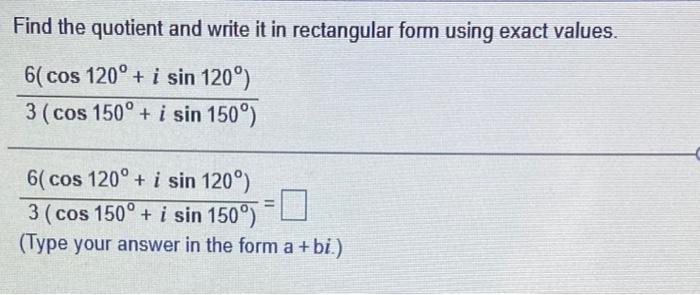 Solved Find the quotient and write it in rectangular form | Chegg.com
