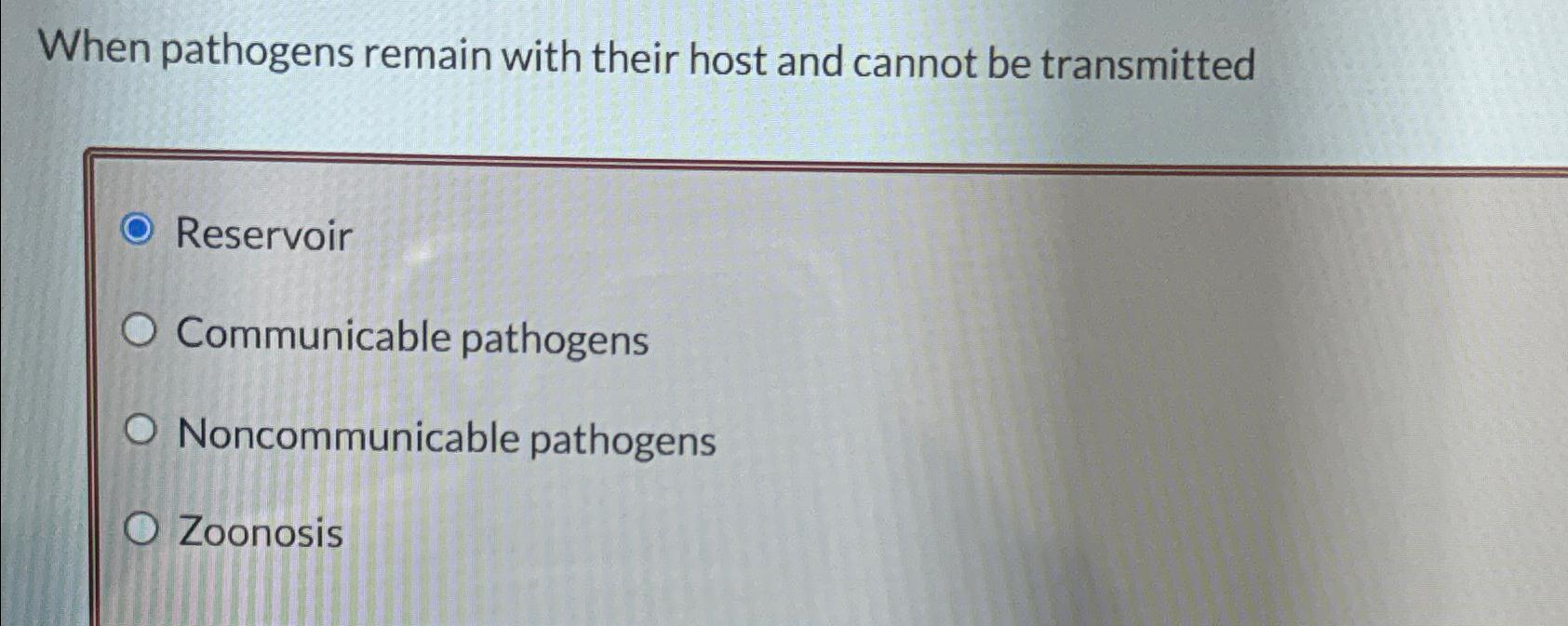 Solved When pathogens remain with their host and cannot be | Chegg.com