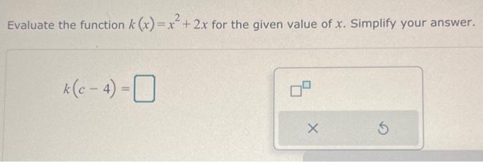 Solved Evaluate the function k(x)=x2+2x for the given value | Chegg.com