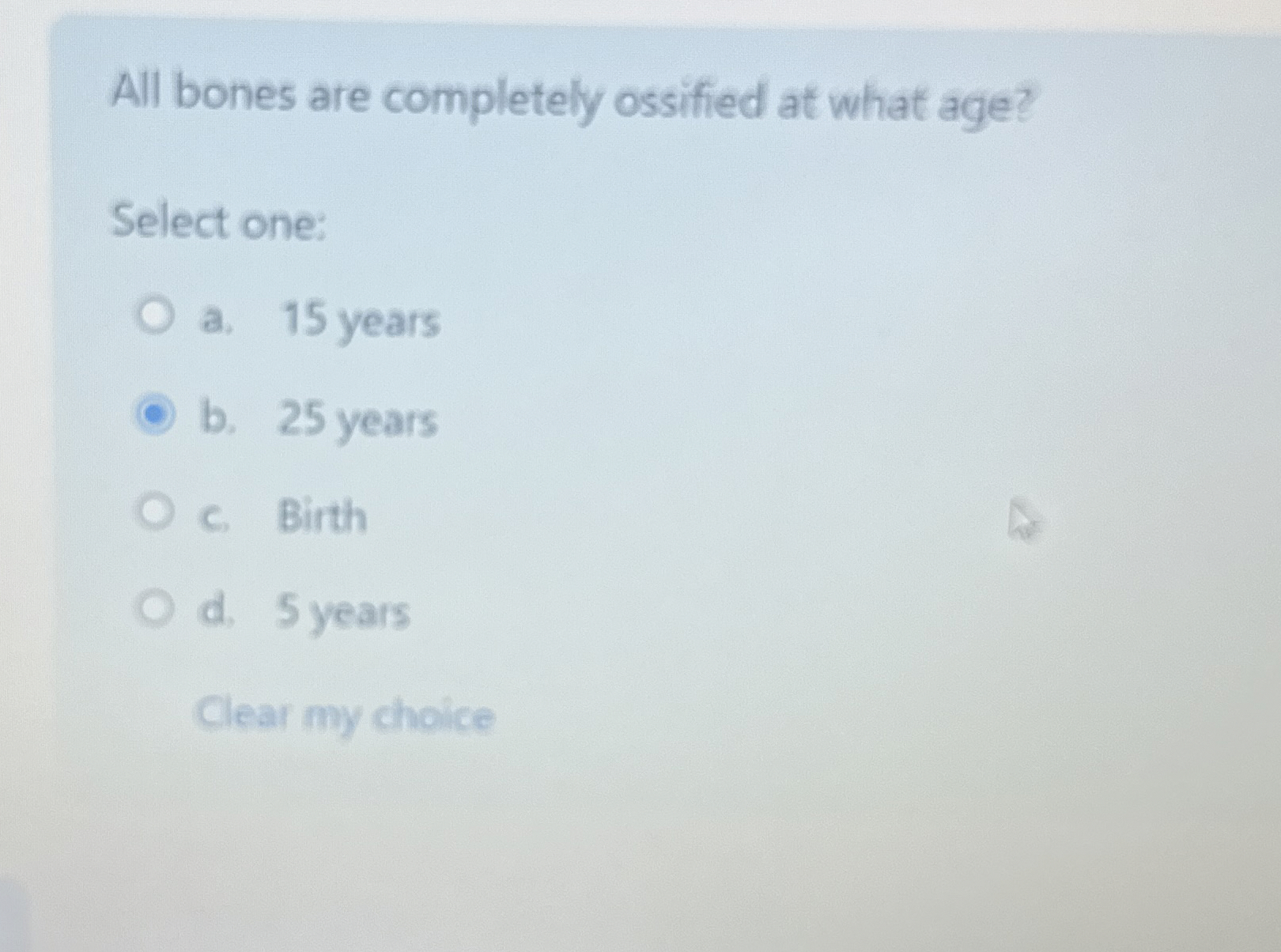 Solved All bones are completely ossified at what age?Select | Chegg.com