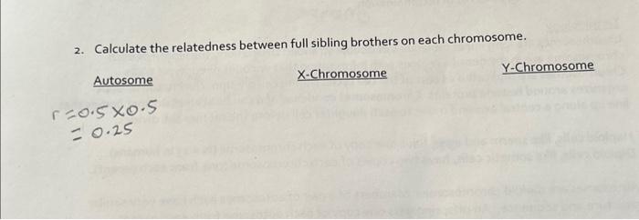 Solved 2. Calculate the relatedness between full sibling | Chegg.com