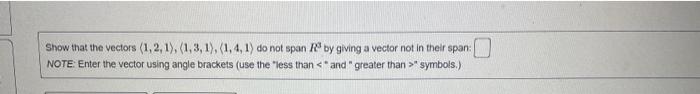 Solved Show that the vectors (1,2,1 , 1,3,1 , 1,4,1 do not | Chegg.com