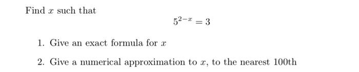 Solved Find x such that 52−x=3 1. Give an exact formula for | Chegg.com